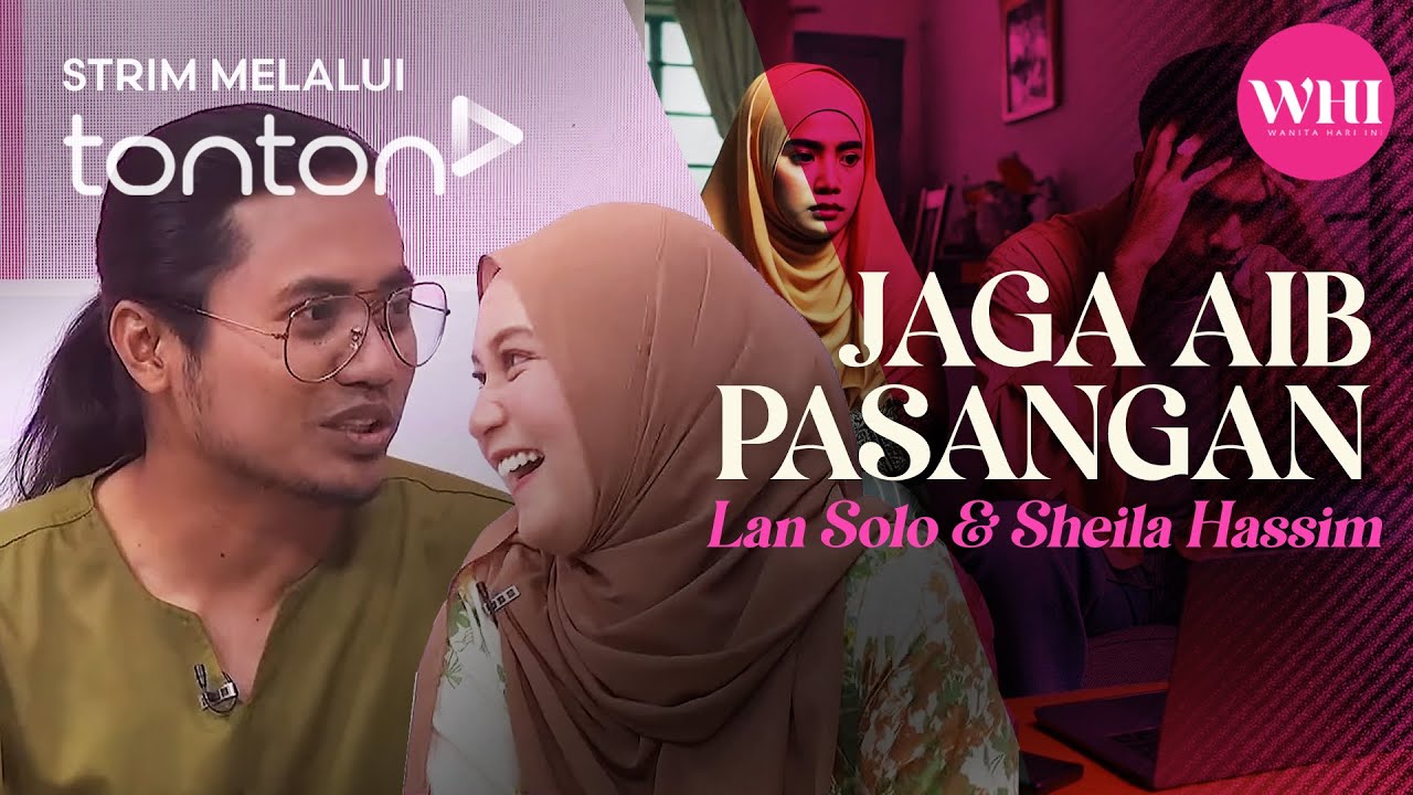 [CLIP] WHI (21 Feb 2025): Jaga Aib Pasangan (Lan Solo & Sheila Hassim) | Tonton - YouTube