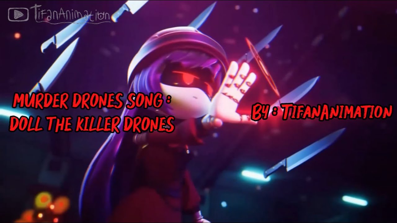 MURDER DRONES SONG | DOLL THE KILLER DRONE - by : TifanAnimation - YouTube
