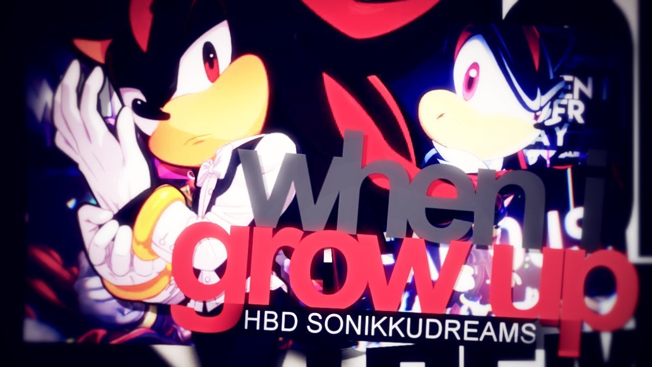 |RCS| When i Grow UP! | Shadow the Hedgehog MEP [HBD SonikkuDreams ...