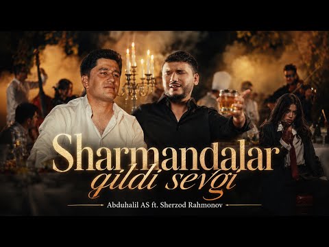 Abduhalil AS & Sherzod Rahmonov - Sharmandalar qildi sevgi