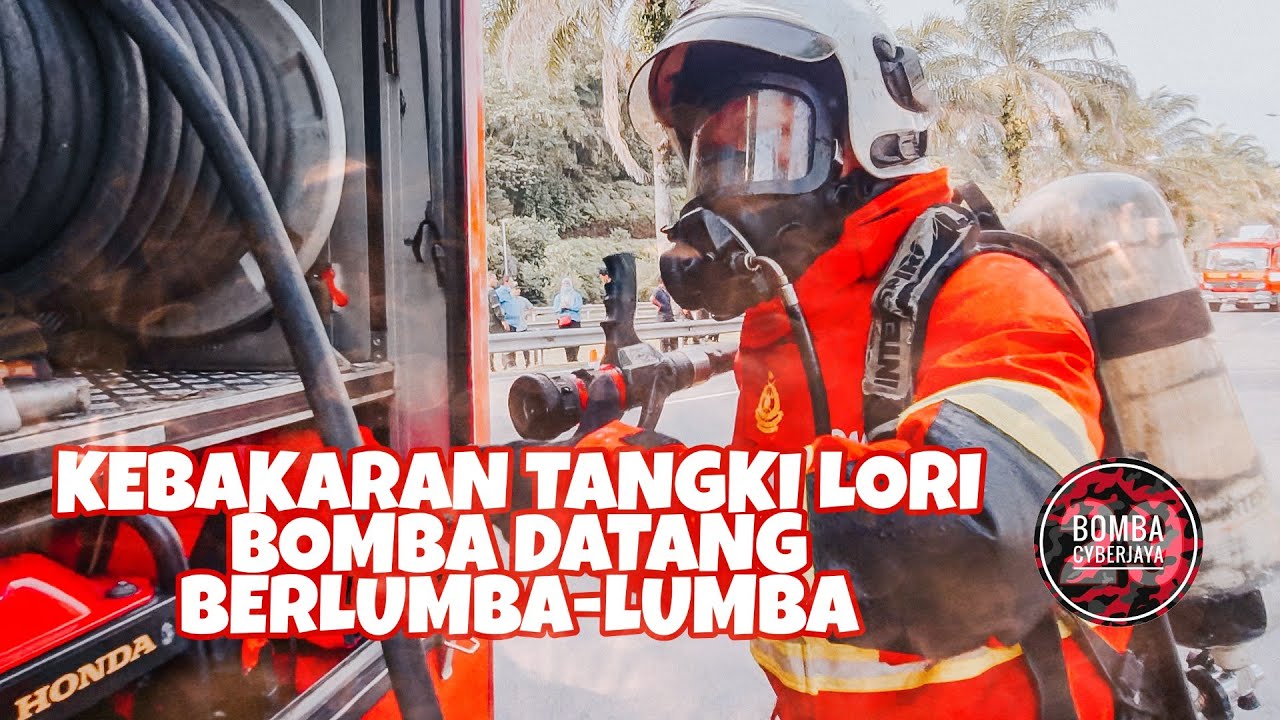 Kebakaran tangki lori, BOMBA datang berlumba-lumba | Bomba Cyberjaya ...