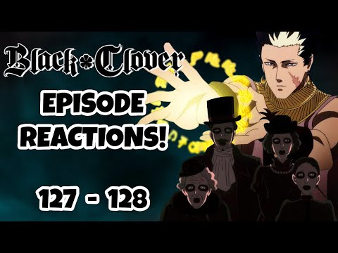 BLACK CLOVER EPISODES 127 AND 128 REACTION!!!  Chapter 13, Page 127, and Page 128!