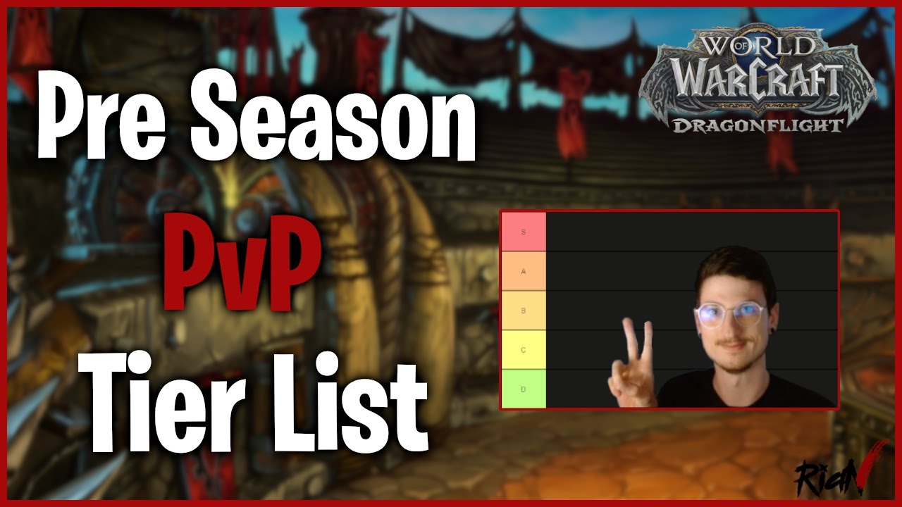 Meine PvP Pre Season Tierliste für WoW Dragonflight! | RianYoungbloodz - YouTube