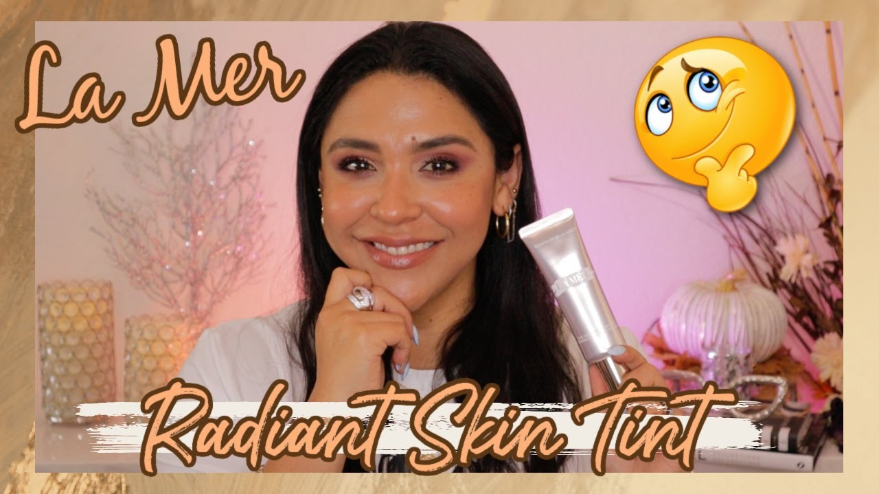 LA MER: THE RADIANT SKIN TINT | ¿Cobertura Ligera? ¿Ideal para usar en ...
