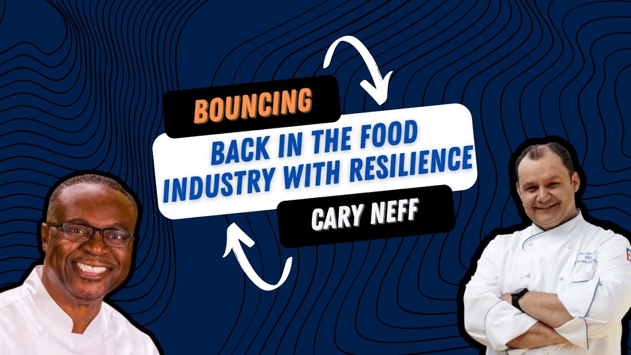 Bouncing Back in Food Business: The Resilience Recipe with Cary Neff ...