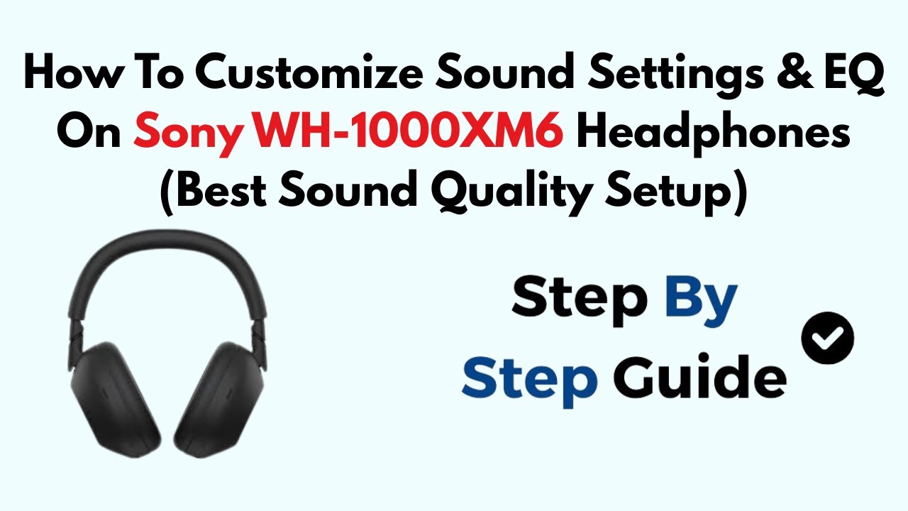 How To Customize Sound Settings & EQ On Sony WH-1000XM6 Headphones ...