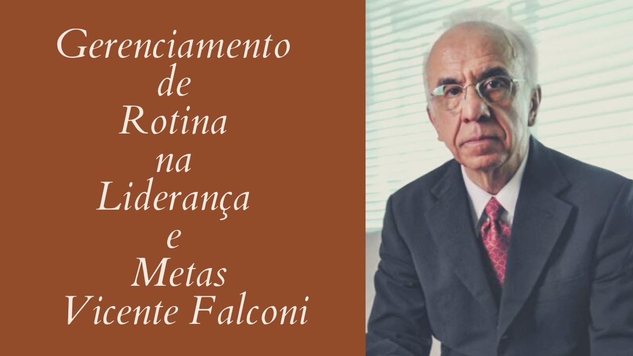 Gerenciamento de Rotina na Liderança e Metas / Vicente Falconi - YouTube