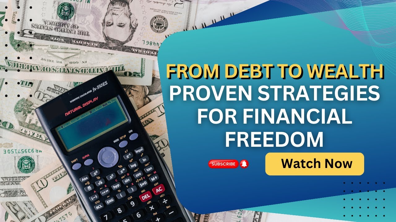 From Debt to Wealth: Proven Strategies for Financial Independence - YouTube