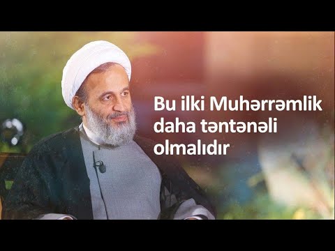 Bu ilki Məhərrəmlik daha təntənəli olmalıdır - Höccətül-islam Pənahian