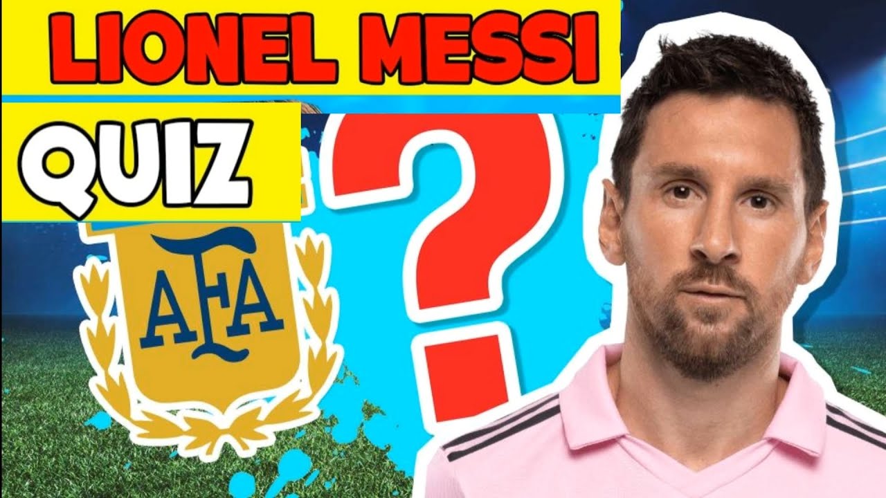 Lionel Messi Quiz: Do you Love Lionel Messi? - YouTube