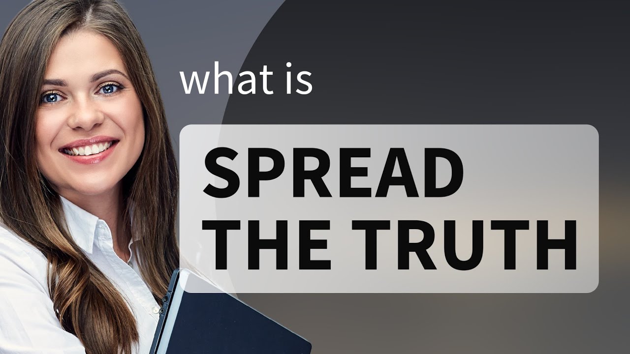 Spread the Truth: Understanding and Using the Phrase - YouTube