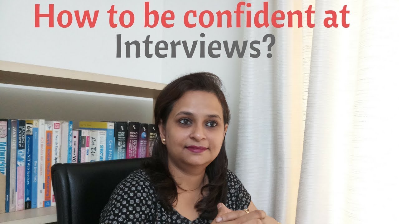 How to be confident at Interviews? – Tips to deal with your mind and ...