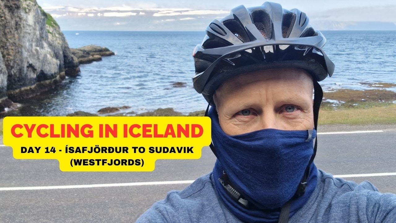 Iceland Bike Tour Day 14: Cycling Isafjordur to Sudavik (Westfjords ...