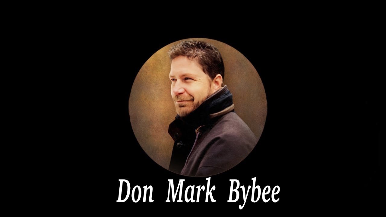 Remembering the Life of Don Mark Bybee - YouTube