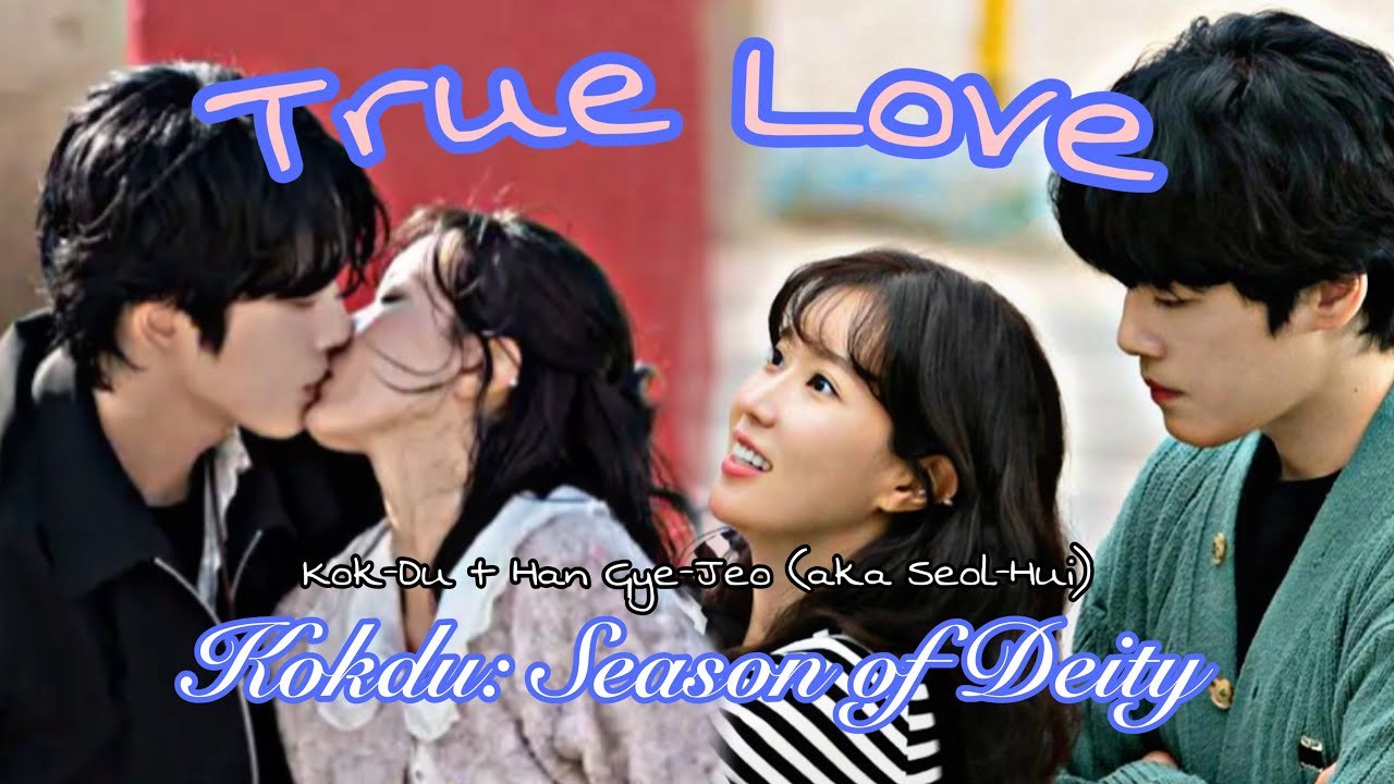 Kok-Du + Han Gye-Jeo (aka Seol-Hui) || ‘True Love’ Kokdu: Season of ...