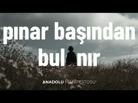 Pınar Başından Bulanır |Anadolu Manifestosu