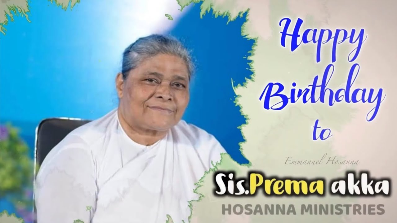 73rd Happy Birthday to Sis Prema akka Hosanna Ministries ...