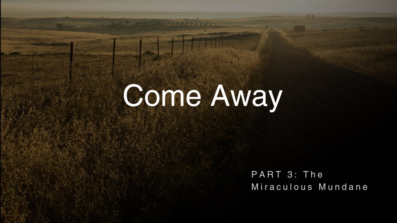 Come Away | The Miraculous Mundane | Cami Griffith - YouTube