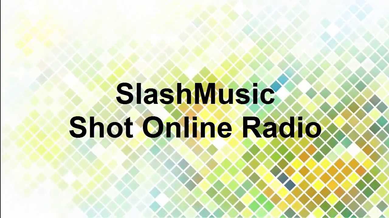 Slash Music - Shot Online Radio Website - YouTube