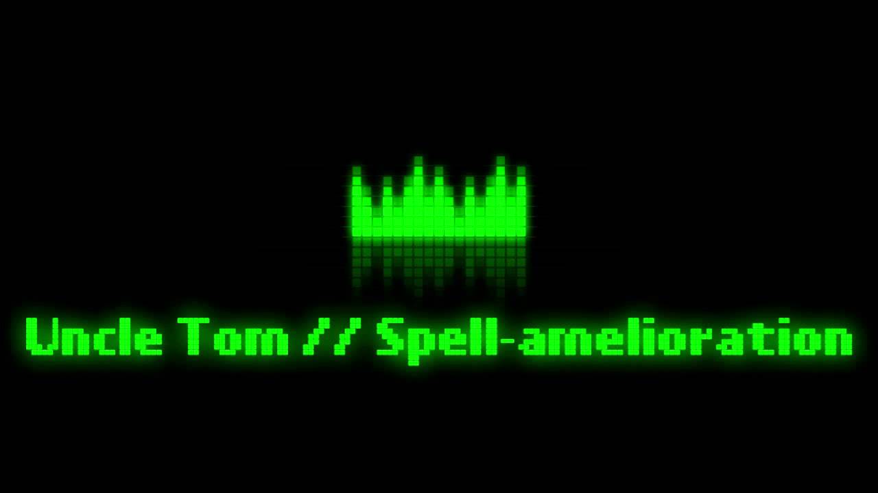 Uncle Tom // Spell-amelioration - YouTube