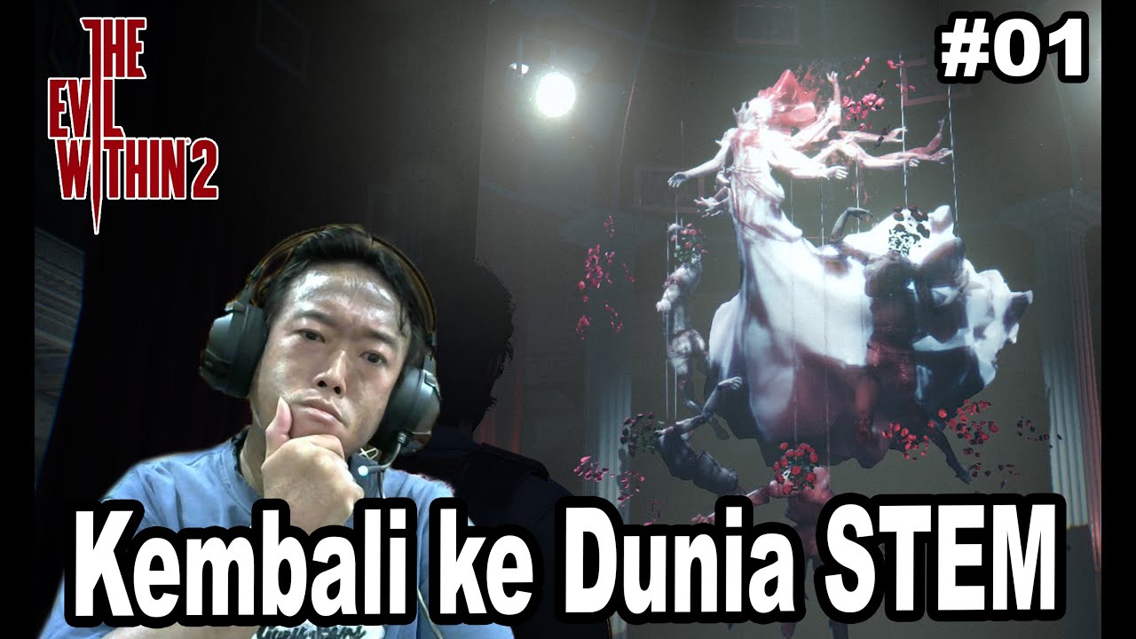 Kembali Berkeliaran di Dunia STEM - the Evil Within 2 [Indonesia] #01 ...