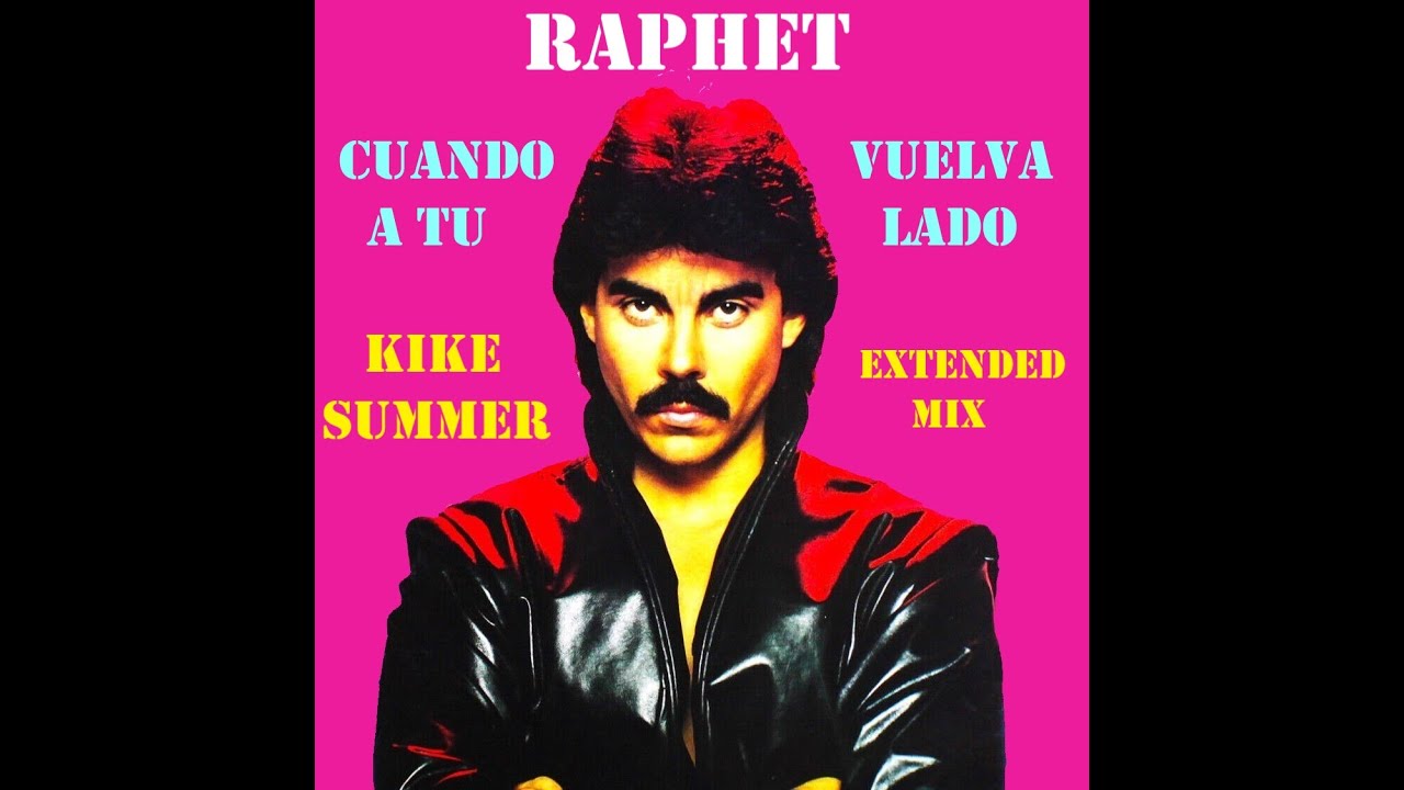 Raphet Cuando Vuelva A Tu Lado (Kike Summer Extended Mix) (2024) - YouTube