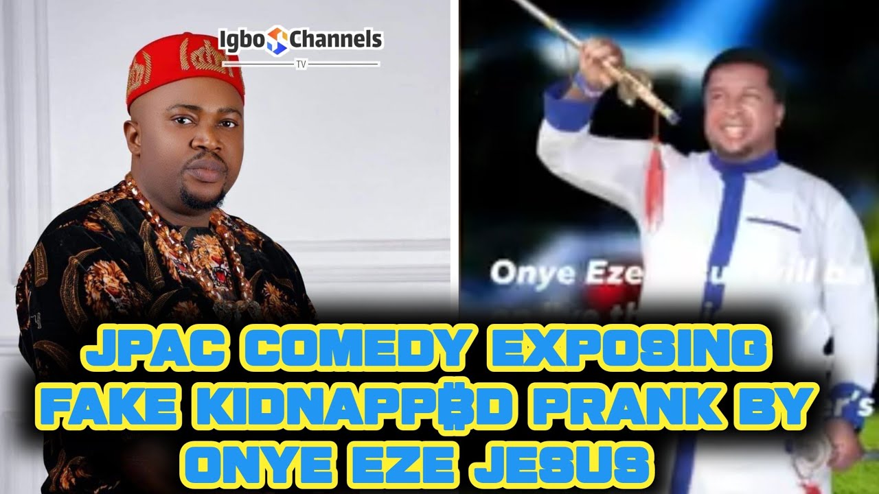 JPAC COMEDY EXPOSING FAKE KIDNAPP3D PRANK BY ONYE EZE JESUS - YouTube