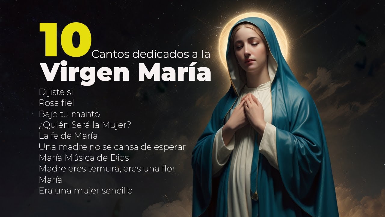 10 cantos dedicados a la Virgen María | Canciones Marianas Vol 1 - YouTube