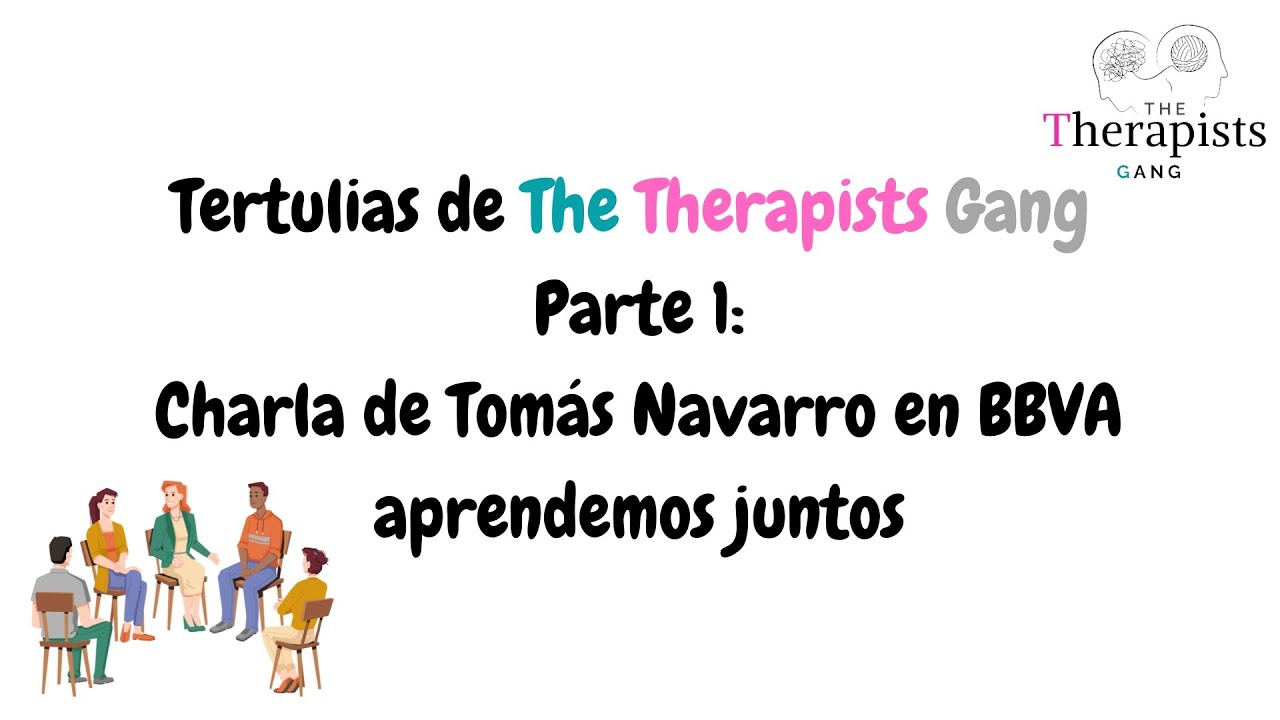 Las tertulias de The Therapists Gang (parte 1): Charla de Tomás Navarro ...