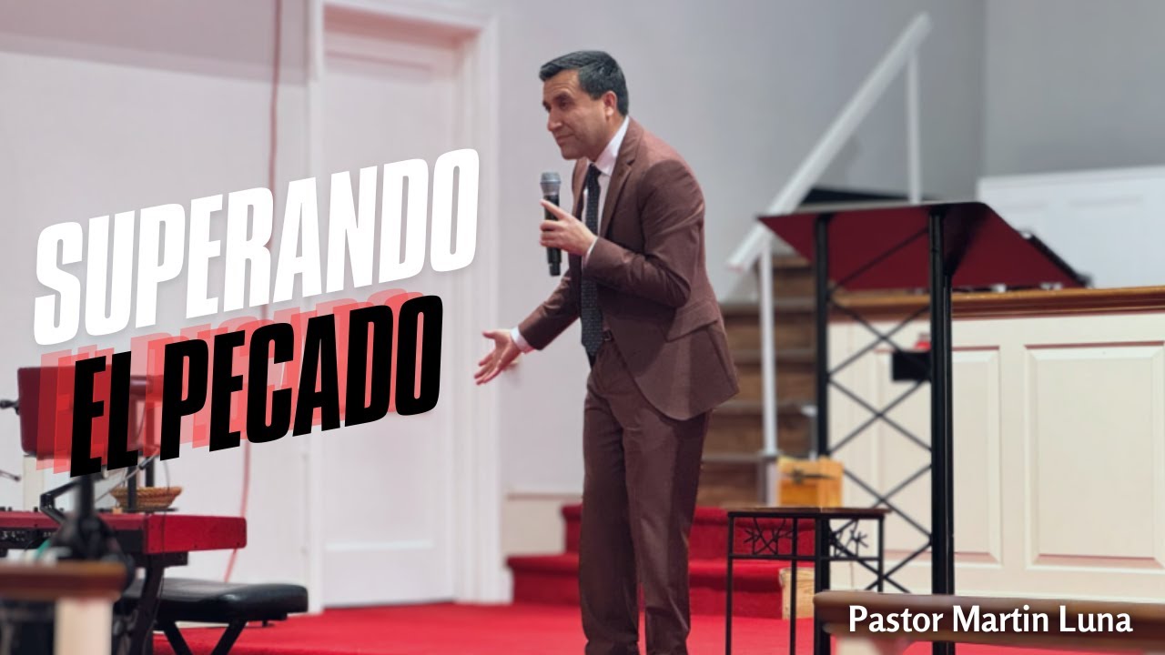 Superando El Pecado | Pastor Martin Luna | LUAPA Apostolic Church - YouTube