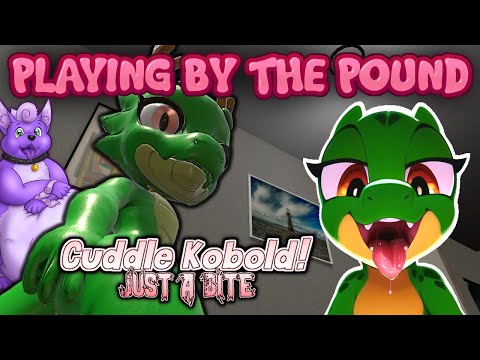 Playing by the Pound | Cuddle Kobold: Just a Bite - Sate Smol Kobold Lest They Nip & GULP You Away~
