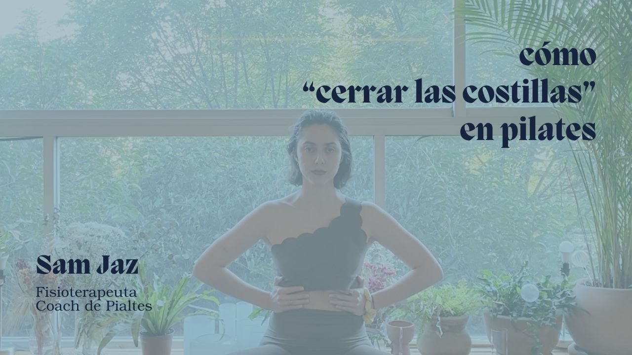 cómo "cerrar las costillas" en pilates | con Fisioterapeuta Sam Jaz ...