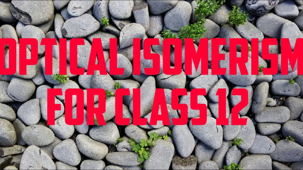 OPTICAL ISOMERISM FOR CLASS 12 IN 1 SHOT| CLASS 12 CBSE BOARDS 2021 ...