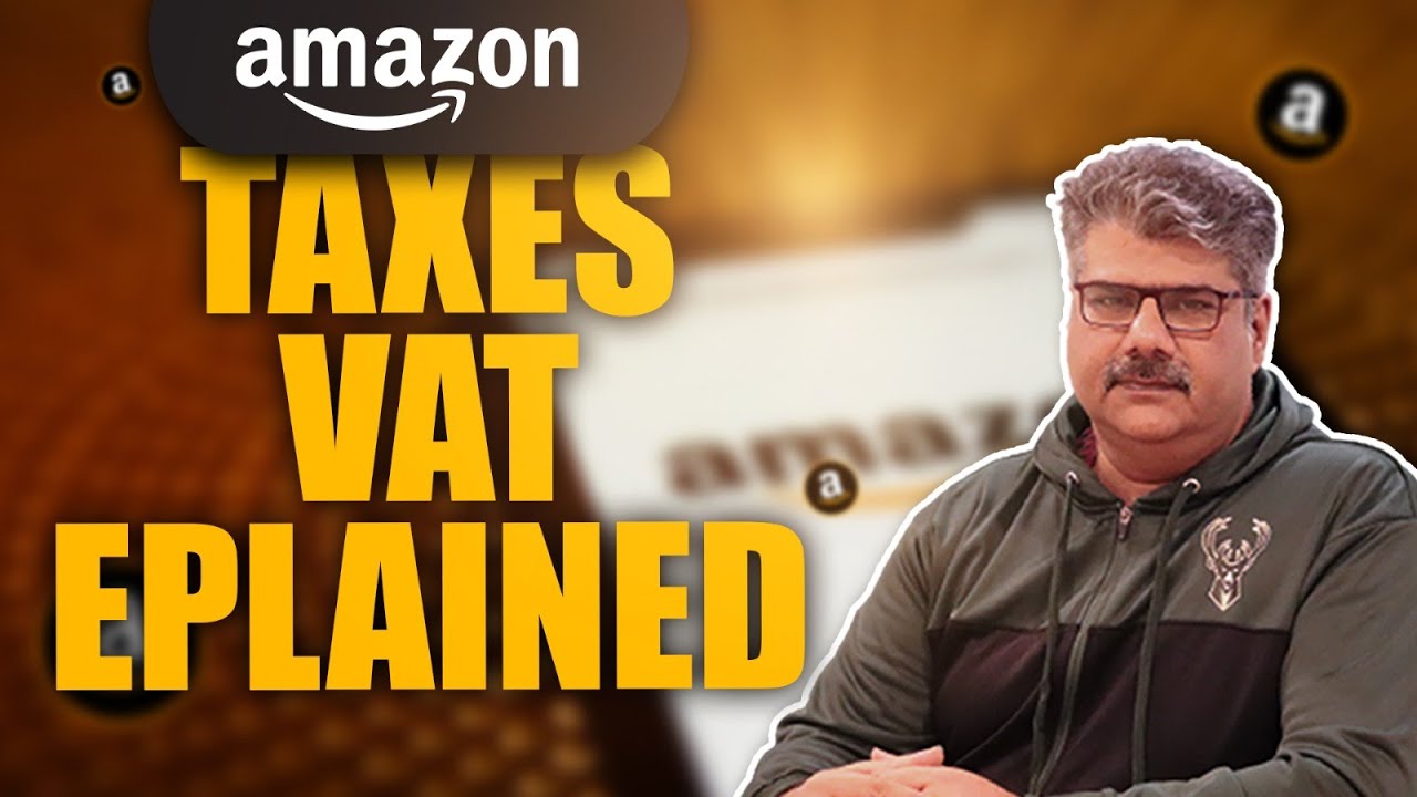 Amazon Taxes Explained: Sales Tax, Vat, And Income Tax On Amazon - YouTube