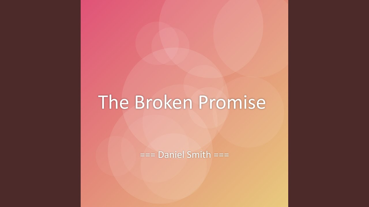 The Broken Promise - YouTube