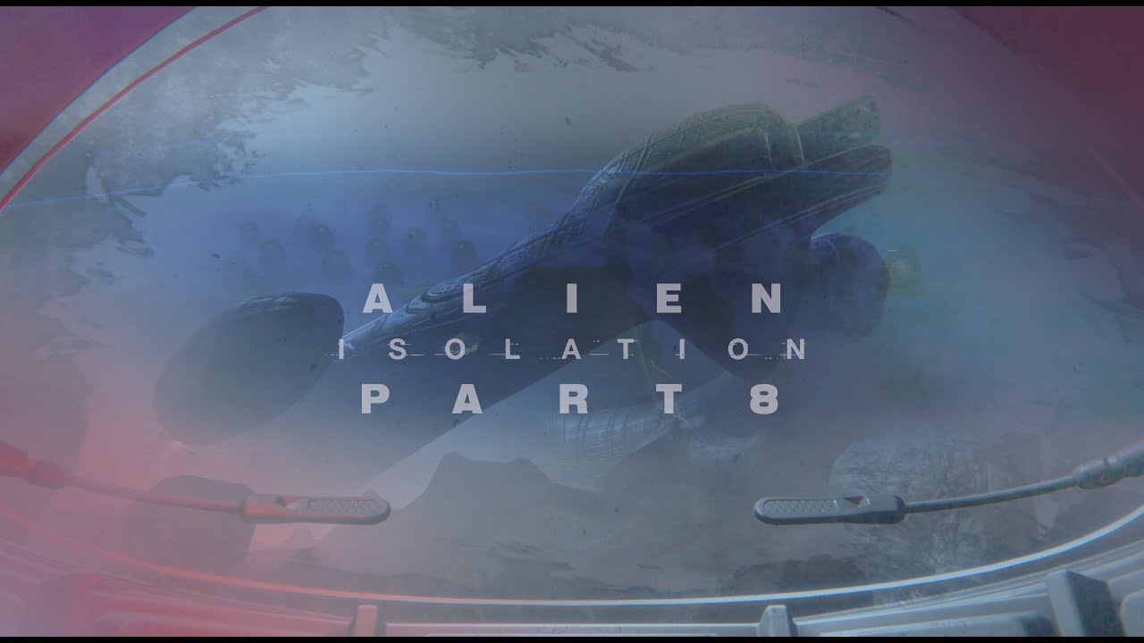 Alien Isolation Walkthrough Gameplay Part 8 - Off Planet, The Prometheus Ship (PC) No Commentary ...