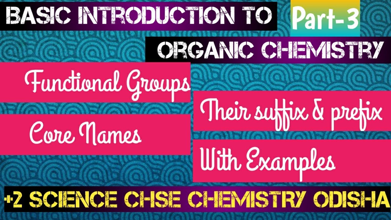 Basic Introduction to Organic Chemistry-3 : Functional groups, their ...