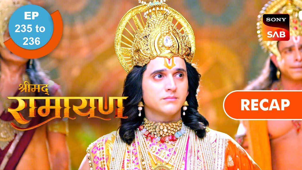 Shrimad Ramayan | Ep 235 & Ep 236 | RECAP | श्रीमद् रामायण - YouTube