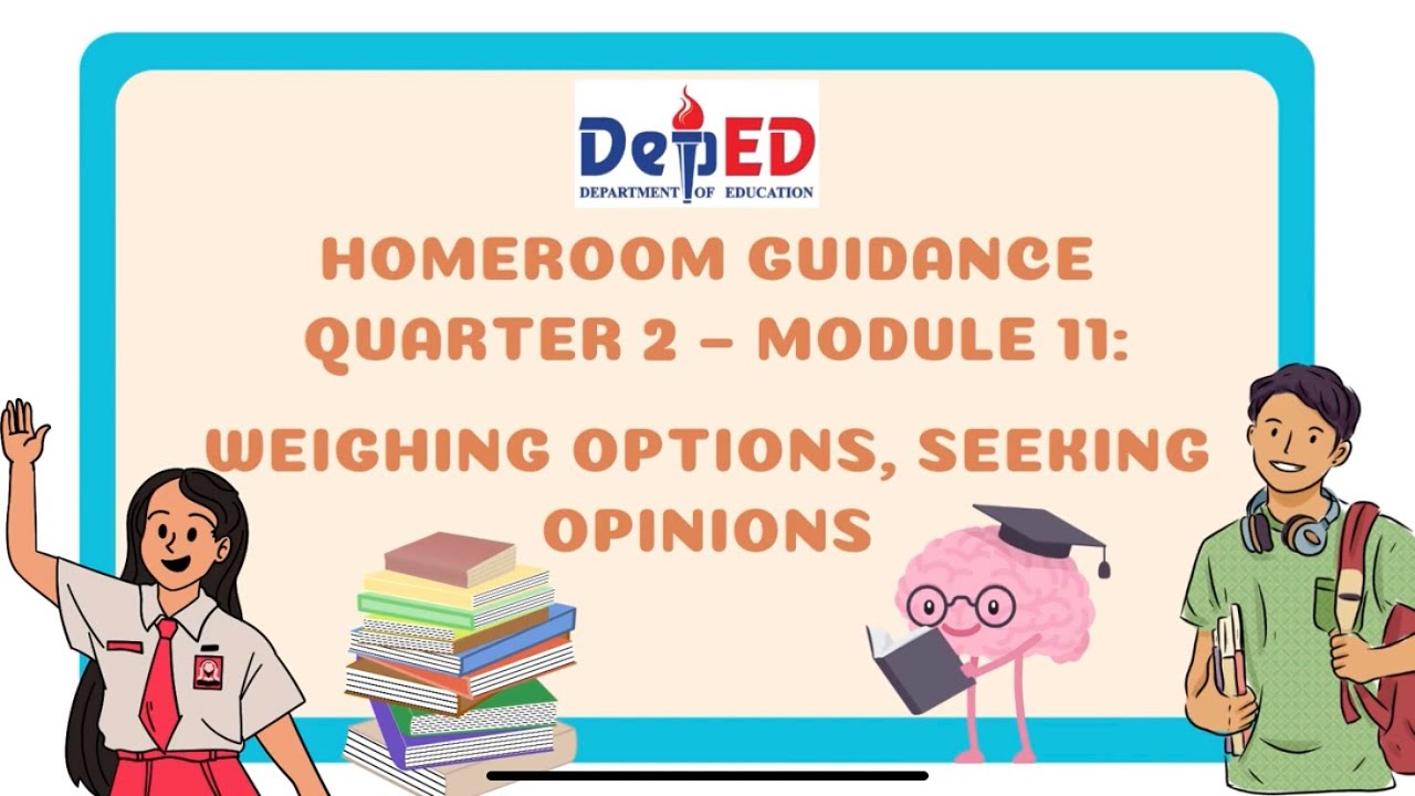 Grade 9 Homeroom Guidance Quarter 2, Module 11: Weighing Options, Seeking Opinions - YouTube
