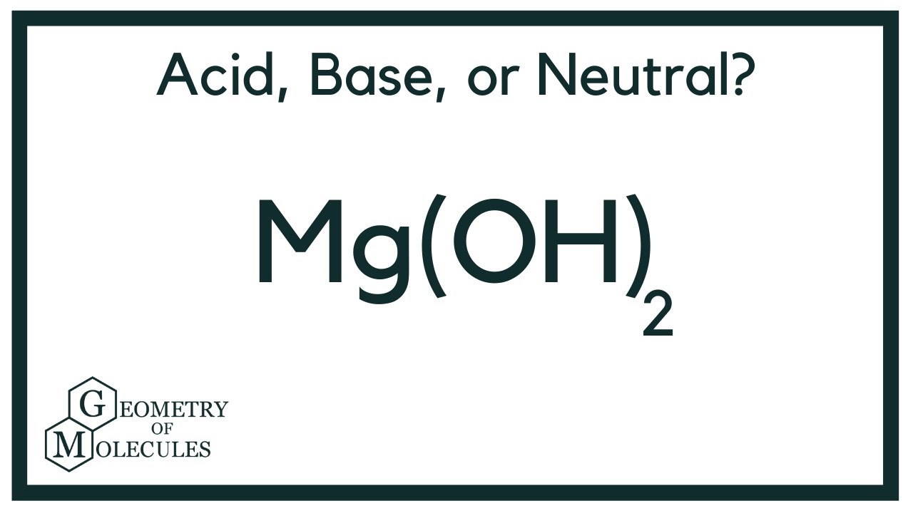 Is Mg(OH)2 an Acid, Base, or Neutral? (Magnesium Hydroxide) - YouTube