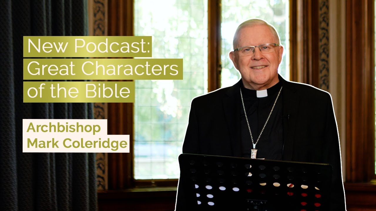 New Podcast: Great Characters of the Bible - Archbishop Mark Coleridge ...