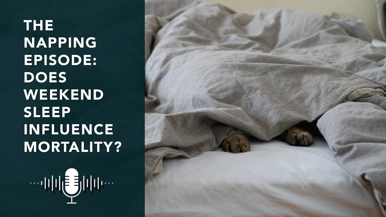 Episode 25 - The napping episode: Does weekend sleep influence ...
