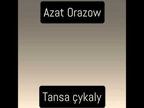 Azat Orazow - Tansa çykaly.