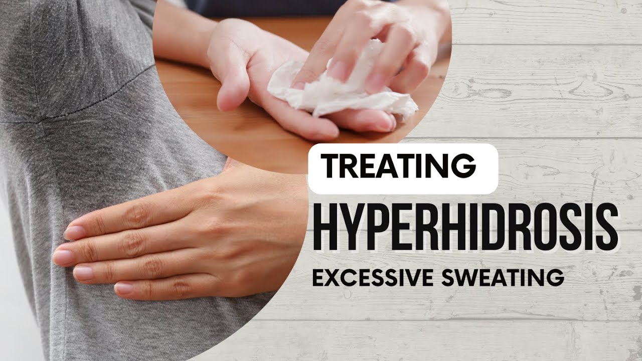 Effective Treatments for Hyperhidrosis i.e., Excessive Sweating - YouTube