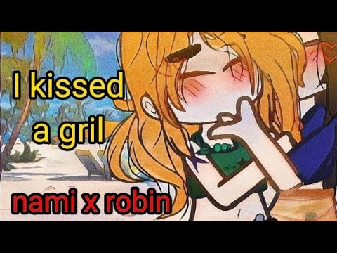 I kissed a gril meme 「 Nami x Robin 」one piece