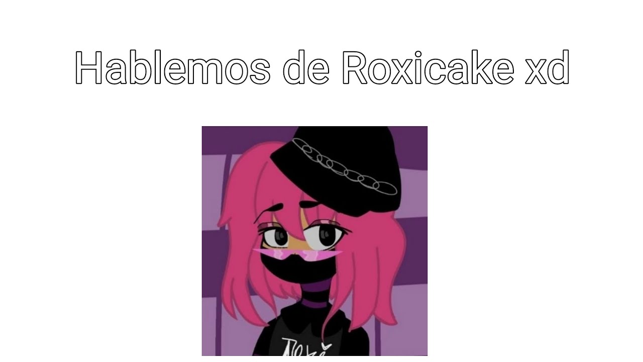 Hablemos De Roxicake Gamer (Critica) - YouTube