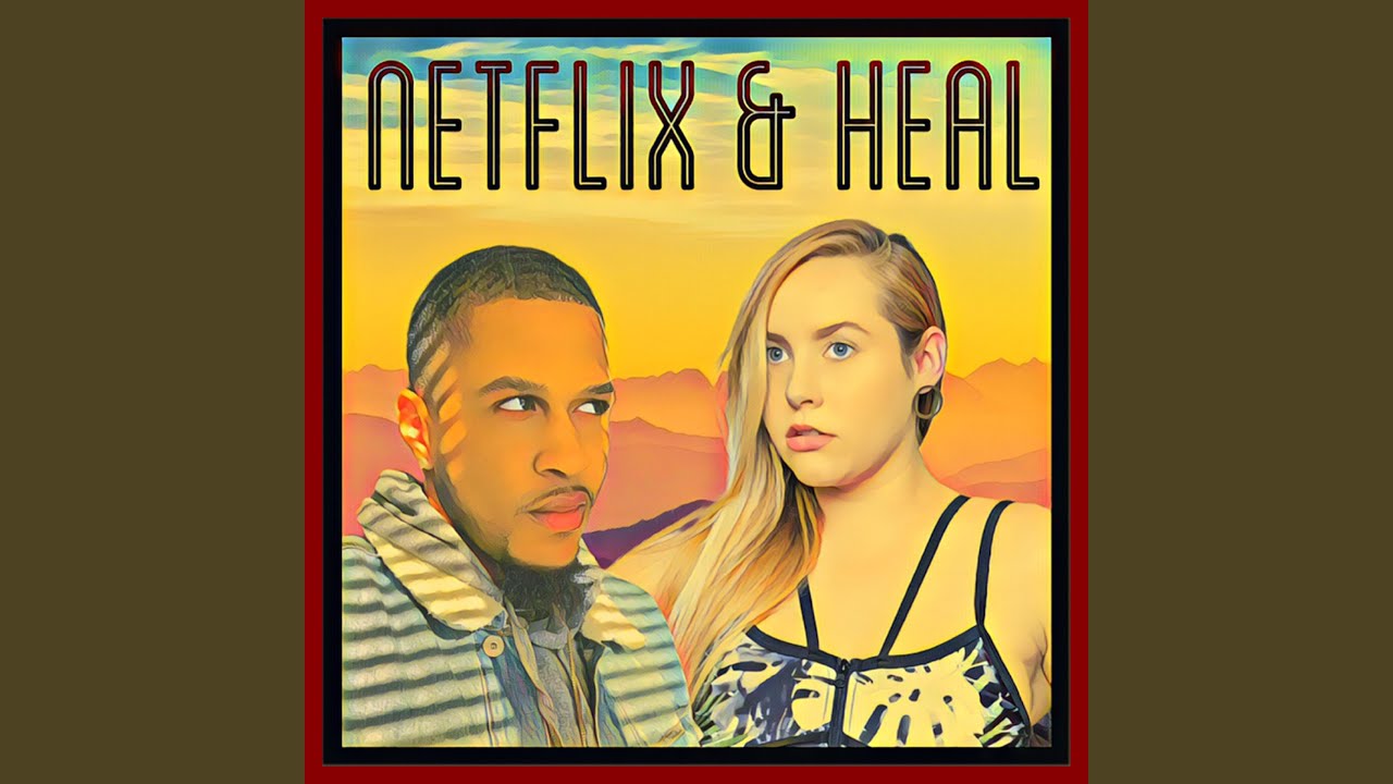 NETFLIX & HEAL (feat. Marcus Jamal Adair) - YouTube