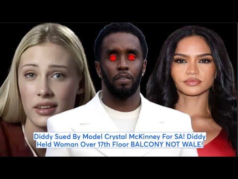 Diddy Sued By Model Crystal McKinney For SA! Diddy Held Woman Over 17th ...