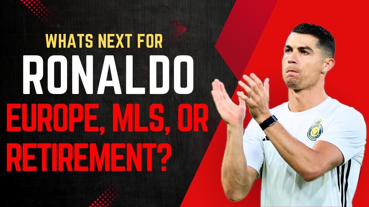 Ronaldo’s Next Move: Where Will CR7 Go After Al Nassr? - YouTube
