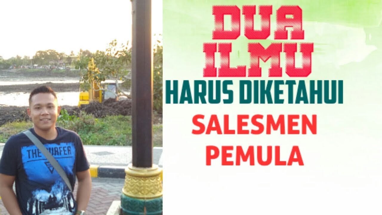 DUA ILMU PENTING UNTUK SALES PEMULA - YouTube